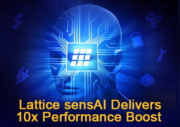 Lattice sensAI Delivers 10x Performance Boost for AI on Edge Devices